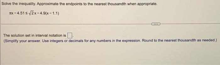 Solved Solve the inequality. Approximate the endpoints to | Chegg.com