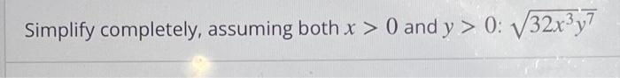 Solved Simplify completely, assuming both x > 0 and y > 0: | Chegg.com