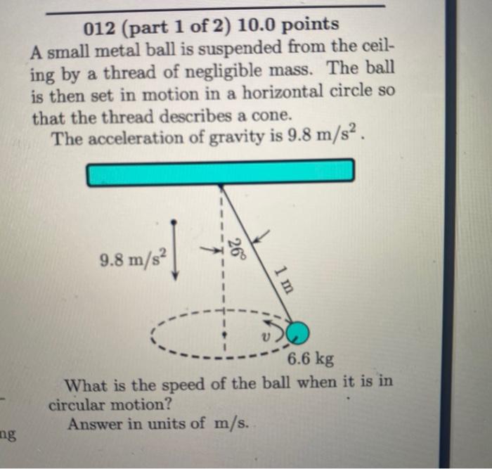 Solved 012 (part 1 of 2 ) 10.0 points A small metal ball is | Chegg.com