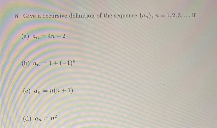 Solved 8. Give a recursive definition of the sequence {an), | Chegg.com