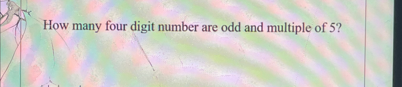 Solved How many four digit number are odd and multiple of | Chegg.com