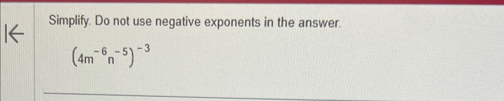 Solved Simplify. Do not use negative exponents in the | Chegg.com