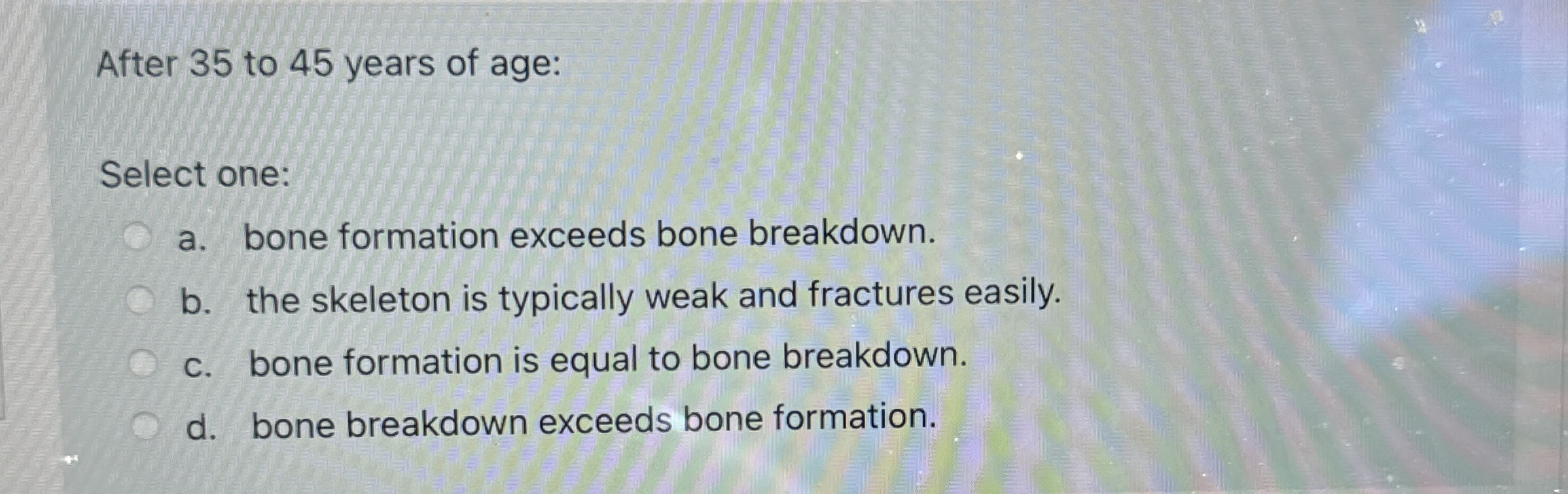 High Quality SOLUTION After 35 ﻿to 45 ﻿years of age:Select one:a. ﻿bone ...