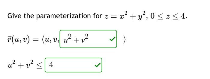 Solved Give the parameterization for z=x2+y2,0≤z≤4. | Chegg.com