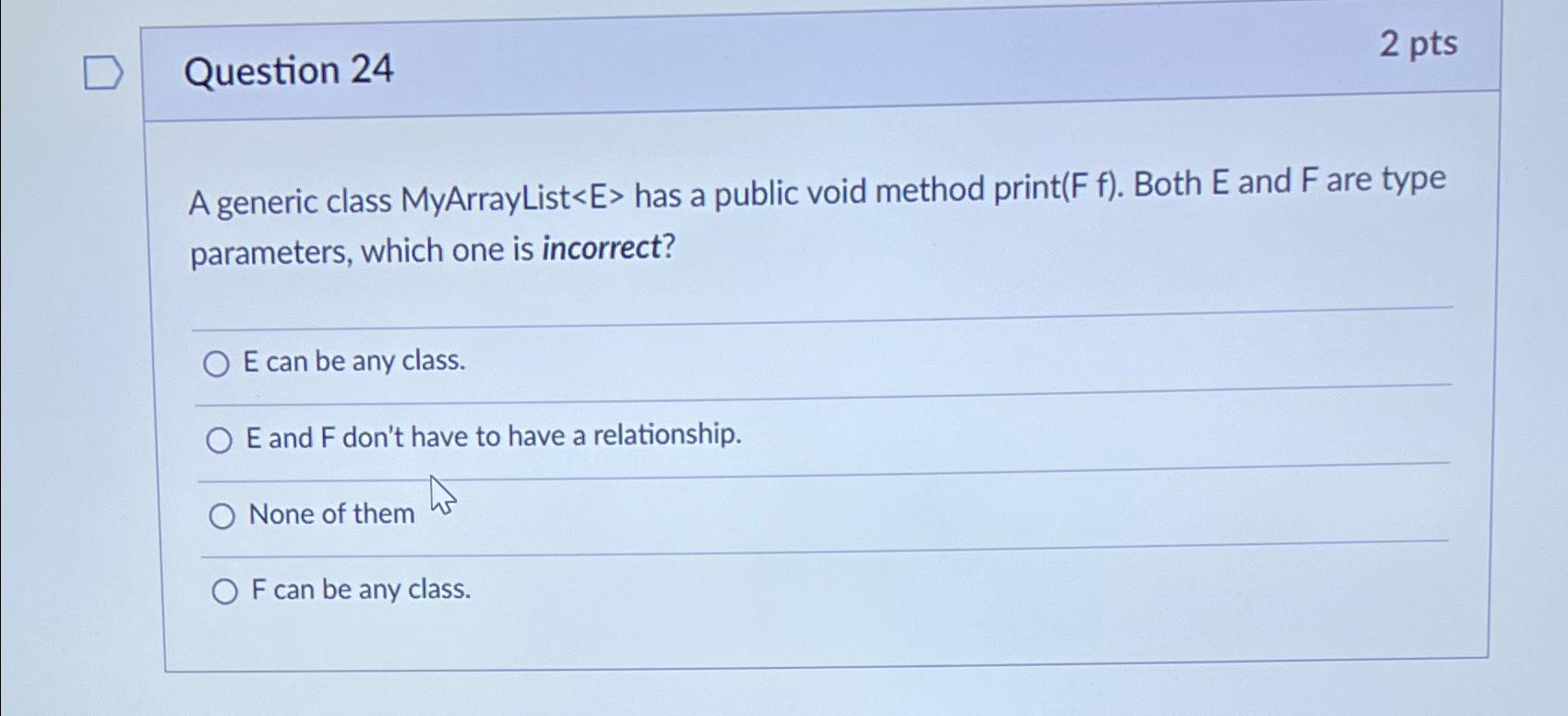 Solved Question 242 ptsA generic class MyArrayList has a | Chegg.com Solved Question 242 ptsA generic class MyArrayList has a | Chegg.com