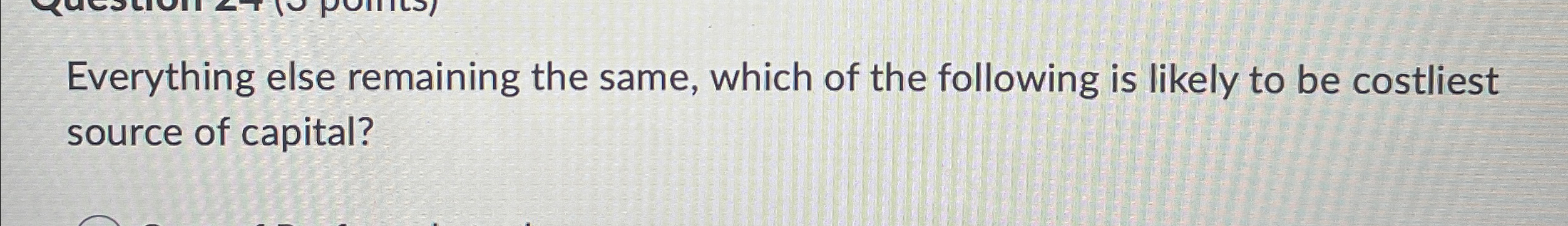 Solved Everything else remaining the same, which of the | Chegg.com