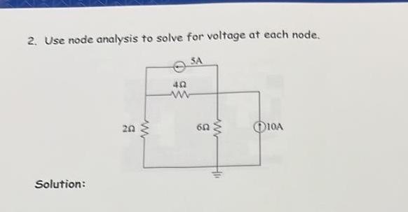 Solved 2. Use node analysis to solve for voltage at each | Chegg.com