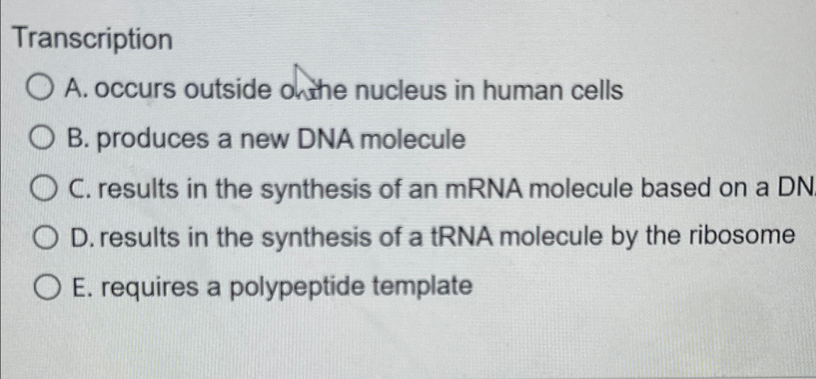 Solved TranscriptionA. ﻿occurs outside onthe nucleus in | Chegg.com