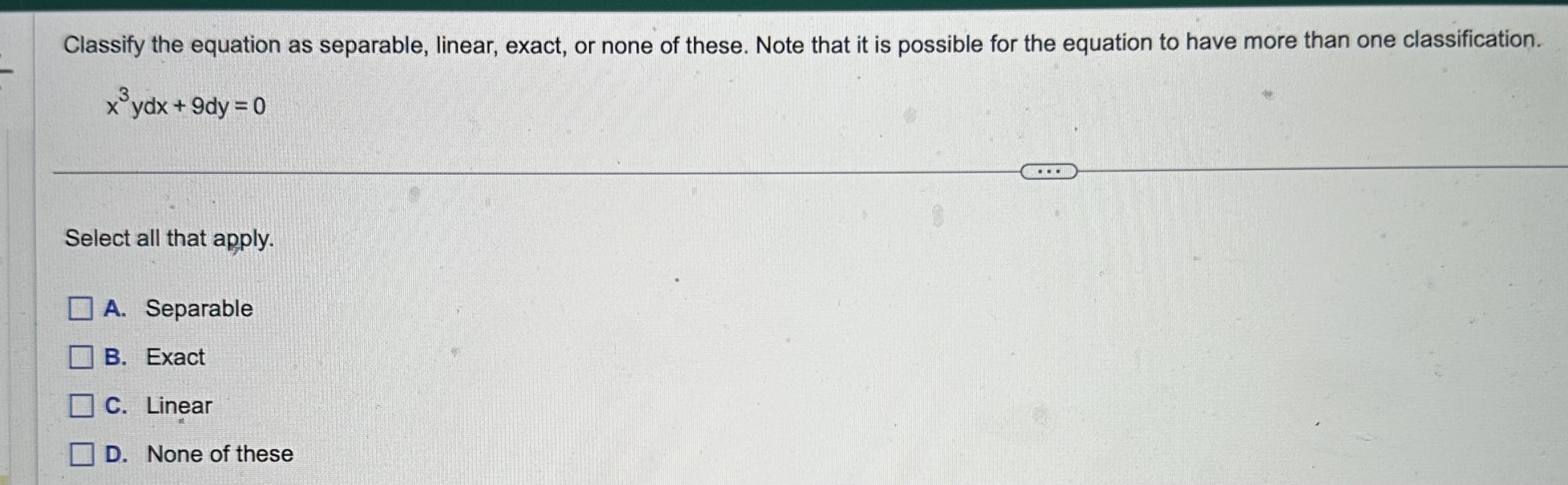 Solved Classify the equation as separable, linear, exact, or | Chegg.com