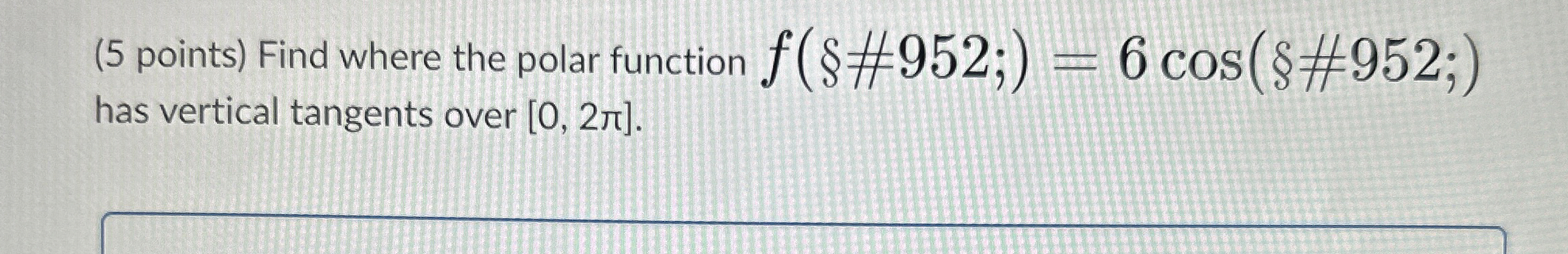 Solved Find where the polar function f(§#952;)=6cos(§#952;) | Chegg.com