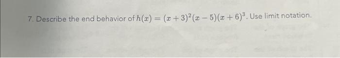 Solved 7. Describe the end behavior of | Chegg.com