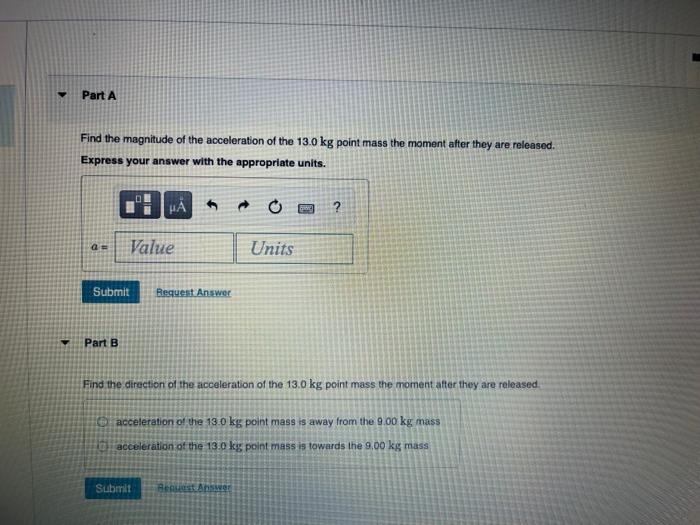 Solved A 9.00 kg point mass and a 13.0 kg point mass are | Chegg.com Solved A 9.00 kg point mass and a 13.0 kg point mass are | Chegg.com