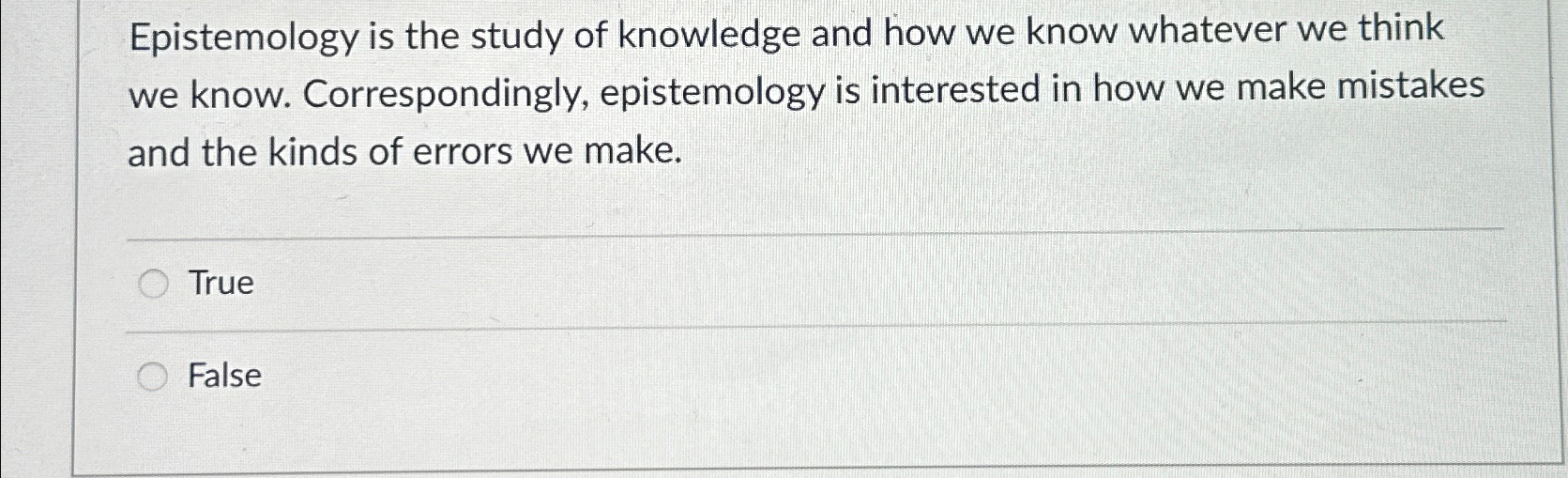 Solved Epistemology is the study of knowledge and how we | Chegg.com