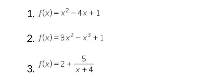 Solved 1. f(x)=x2−4x+1 2. f(x)=3x2−x3+1 3. f(x)=2+x+45Sketch | Chegg.com