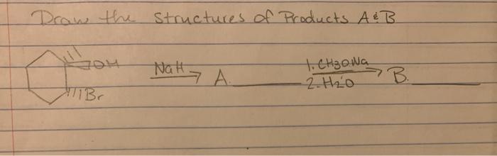 Solved Drow the structures of Products A & B Nah — 7 A. 1.CH | Chegg.com