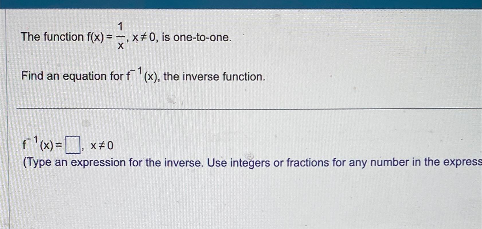 Solved The function f(x)=1x,x≠0, ﻿is one-to-one.Find an | Chegg.com