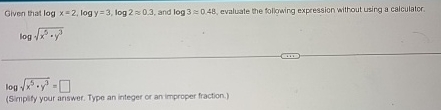 Solved Given that logx=2,logy=3,log2~~0.3, ﻿and log3=0.48, | Chegg.com