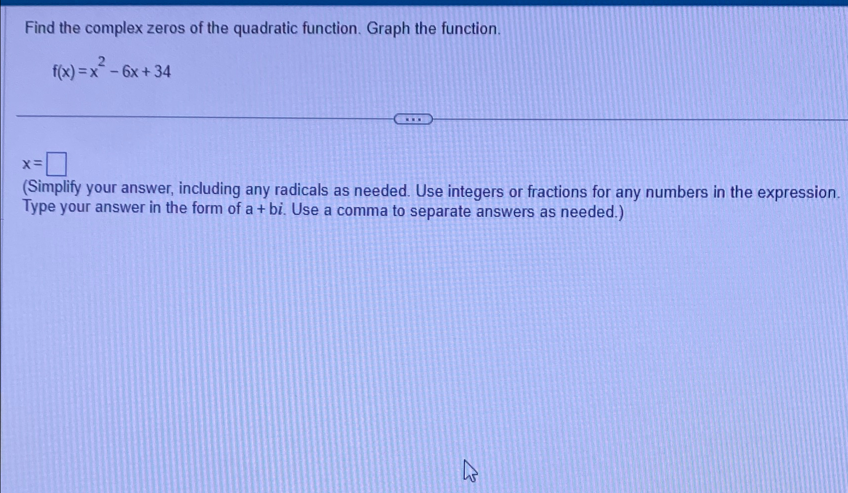 Solved Find the complex zeros of the quadratic function. | Chegg.com