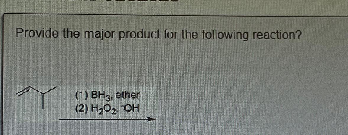 Solved Provide the major product for the following | Chegg.com