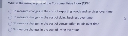 Solved What is the main purpose of the Consumer Price Index | Chegg.com