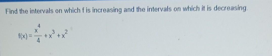 Solved Find the intervals on which f is increasing and the | Chegg.com