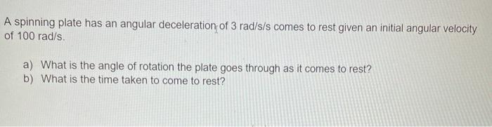 Solved A spinning plate has an angular deceleration of 3 | Chegg.com