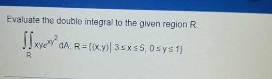 Solved Evaluate the double integral to the given region | Chegg.com