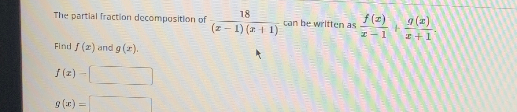 Solved The partial fraction decomposition of 18(x-1)(x+1) | Chegg.com