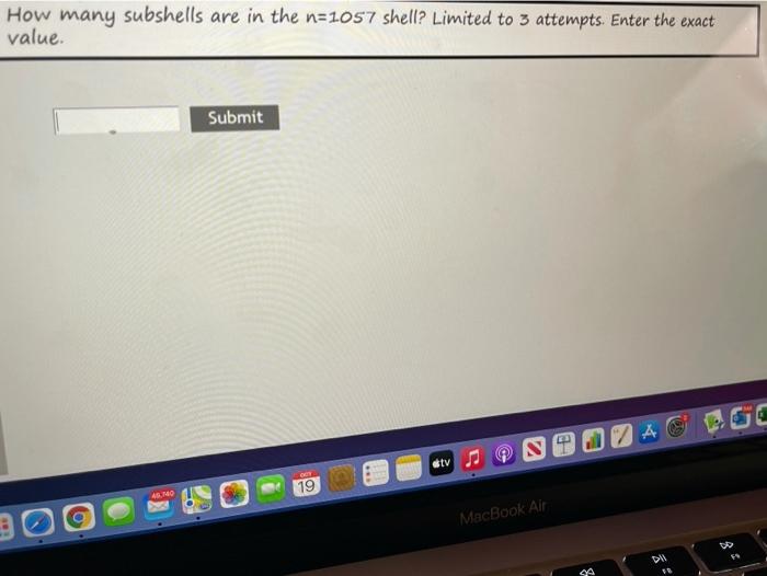 Solved How many subshells are in the n=1057 shell? Limited | Chegg.com
