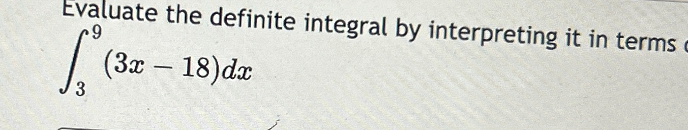 Solved Evaluate the definite integral by interpreting it in | Chegg.com