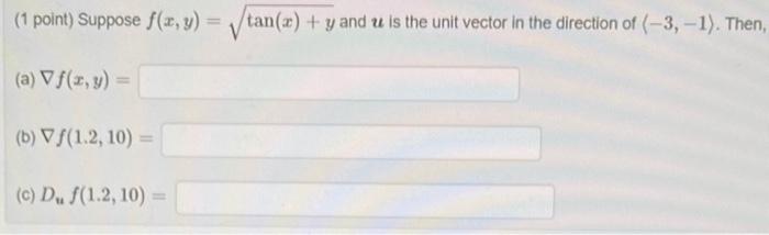 Solved (1 point) Suppose f(x,y)=tan(x)+y and u is the unit | Chegg.com