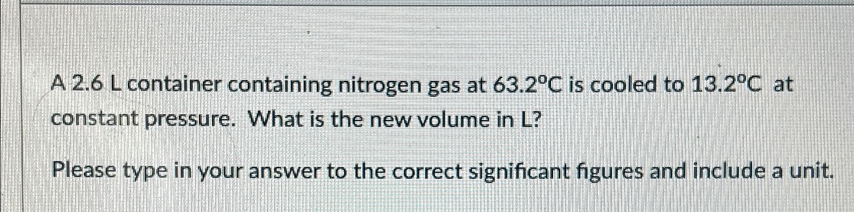 Solved A 2.6 ﻿L container containing nitrogen gas at 63.2°C | Chegg.com