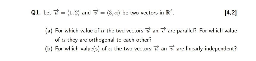 Solved Q1. Let v= 1,2 and v= 3,α be two vectors in R2. | Chegg.com