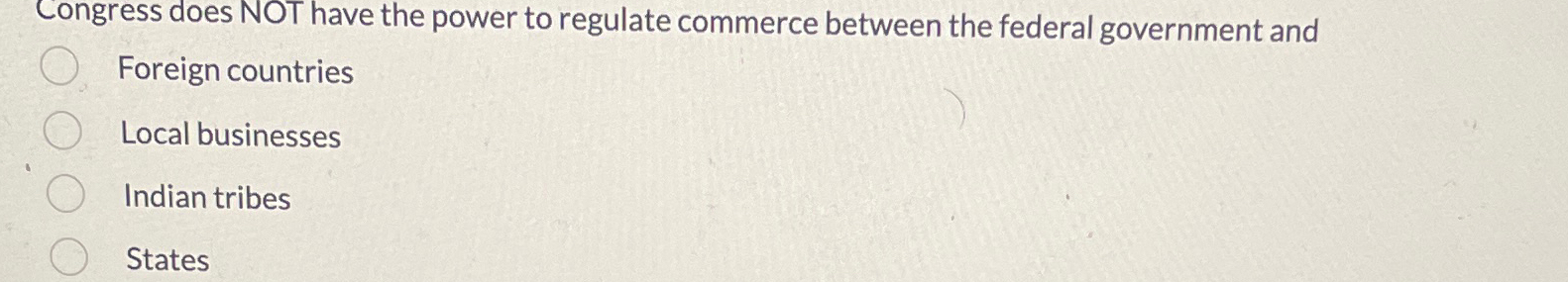 Solved Congress does NOT have the power to regulate commerce | Chegg.com