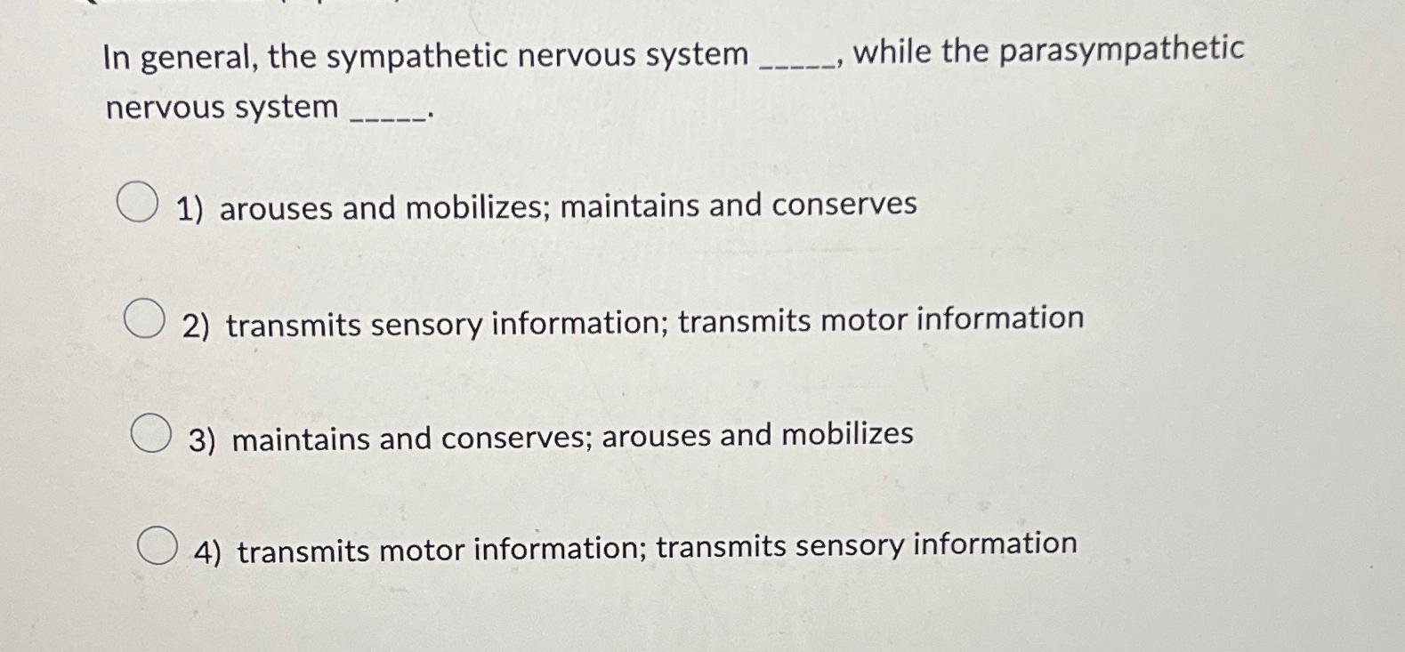 Solved In general, the sympathetic nervous system while the | Chegg.com