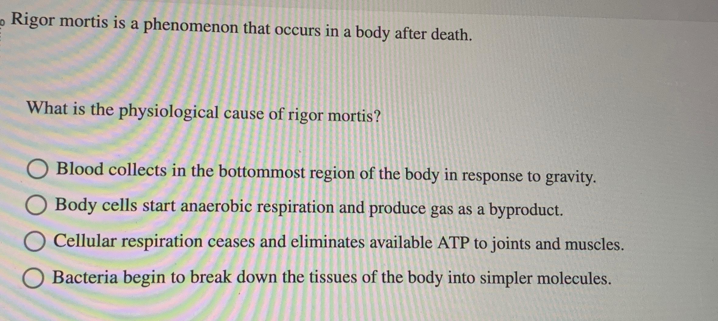 Solved Rigor mortis is a phenomenon that occurs in a body | Chegg.com