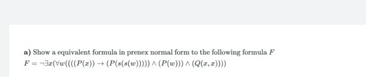 Solved a) Show a equivalent formula in prenex normal form to | Chegg.com