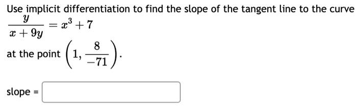 Solved Use implicit differentiation to find the slope of the | Chegg.com