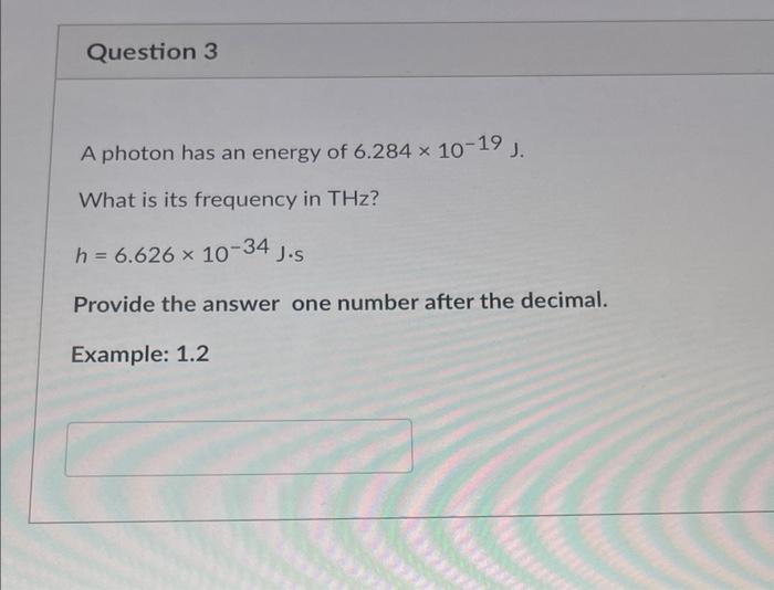Solved A photon has an energy of 6.284×10−19 J. What is its | Chegg.com