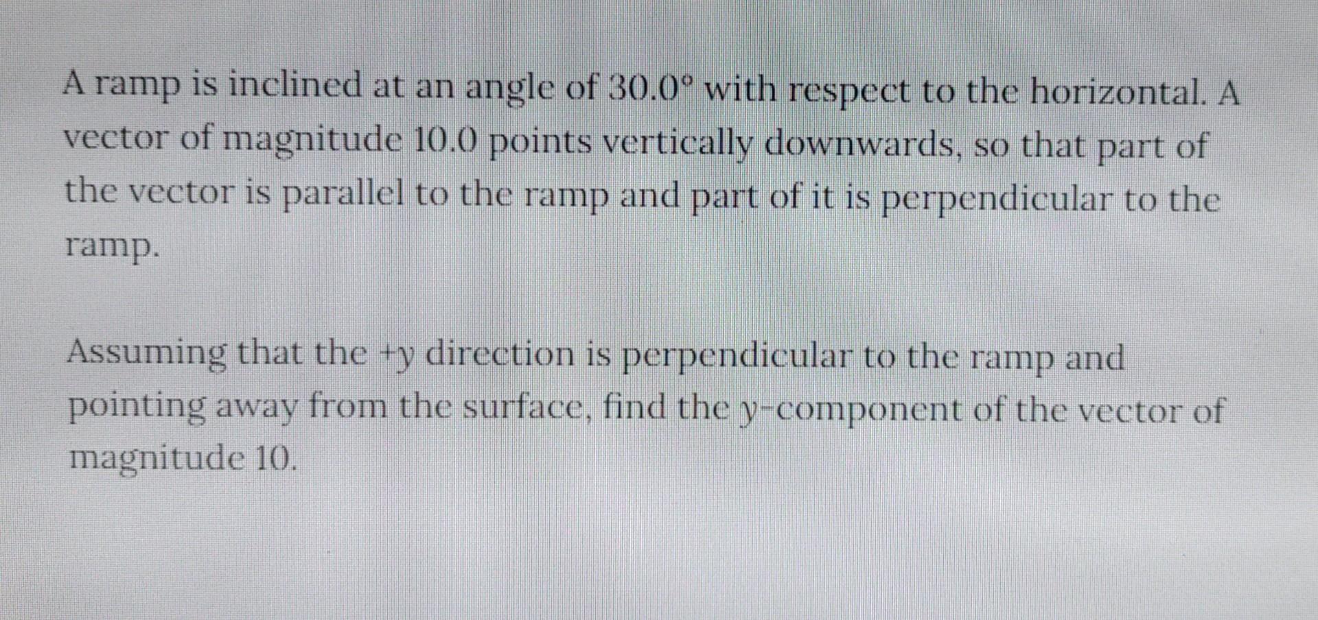Solved A ramp is inclined at an angle of 30.0∘ with respect | Chegg.com