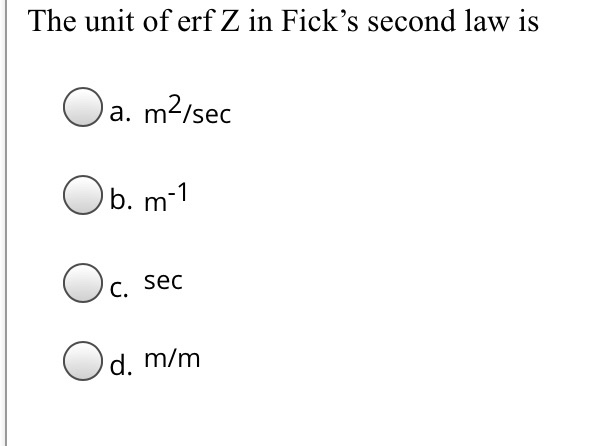 Solved The unit of erf Z in Fick's second law is O a. m2/sec | Chegg.com