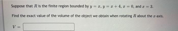 Solved Suppose that R is the finite region bounded by y = x, | Chegg.com