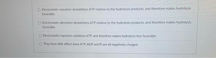Solved How do electrostatic interactions contribute to the | Chegg.com