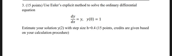 Solved 3. (15 points) Use Euler's explicit method to solve | Chegg.com