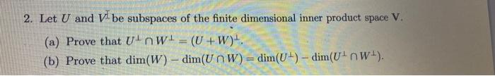 Solved 2. Let U and Vi be subspaces of the finite | Chegg.com