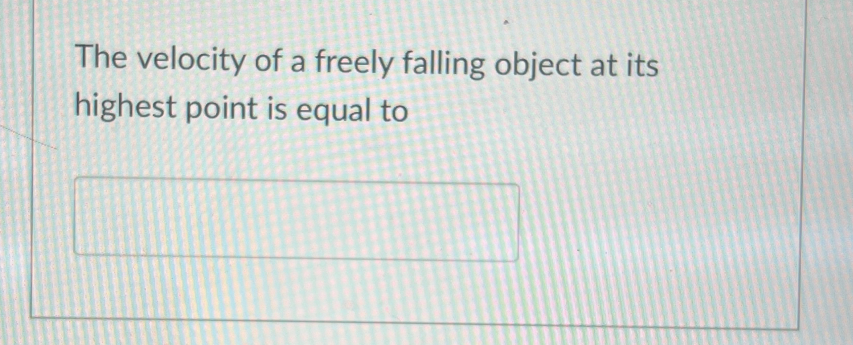 Solved The velocity of a freely falling object at its | Chegg.com