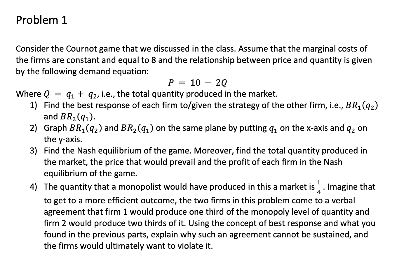 Solved Problem 1Consider the Cournot game that we discussed | Chegg.com