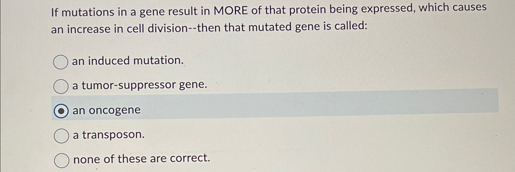 Solved If mutations in a gene result in MORE of that protein | Chegg.com