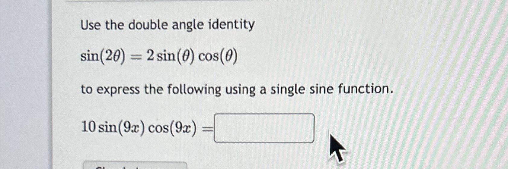 Solved Use the double angle identitysin(2θ)=2sin(θ)cos(θ)to | Chegg.com