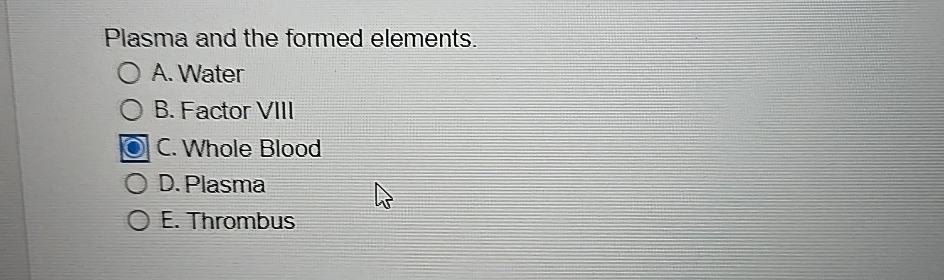 Solved Plasma and the formed elements.A. ﻿WaterB. ﻿Factor | Chegg.com